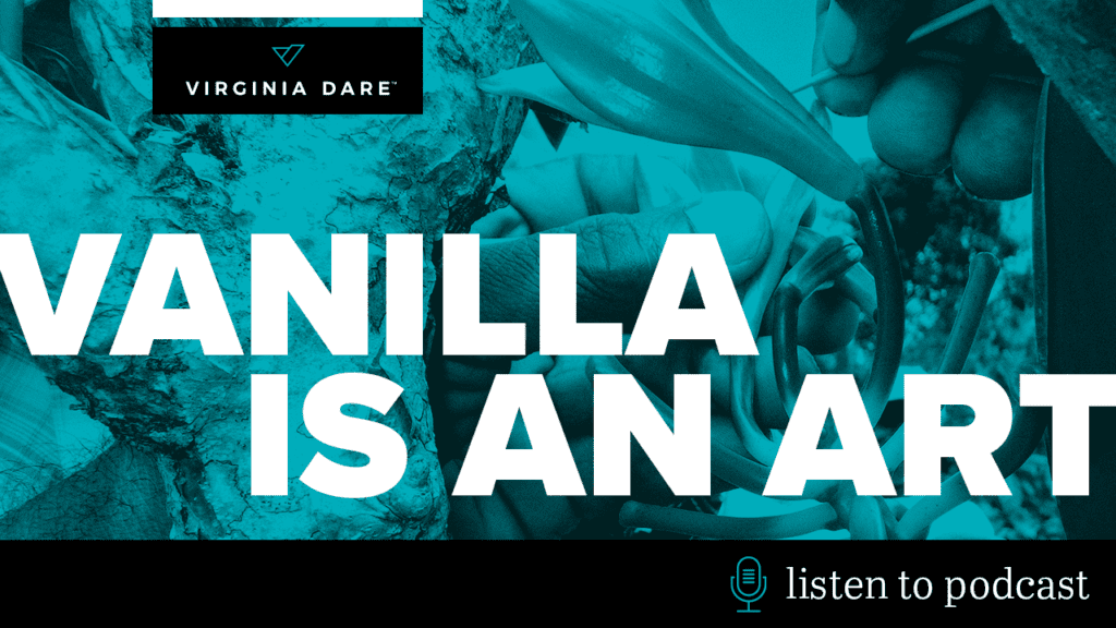 Listen to our new podcast: Doing vanilla right is an art - Virginia Dare